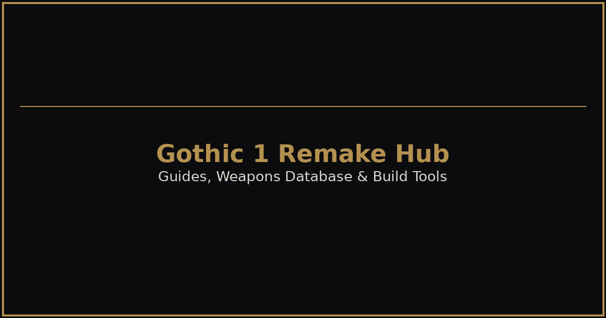 Gothic 1 Remake Hub: Guides, Weapons Database & Build Tools (2026)